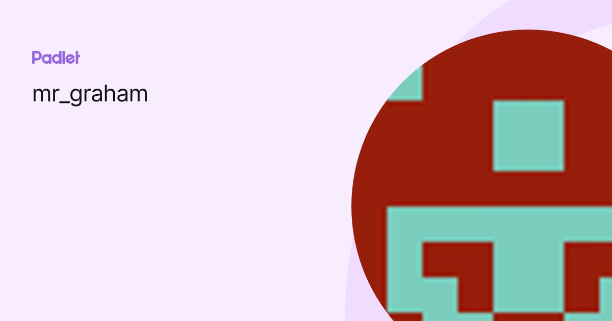 mr_graham profile | Padlet