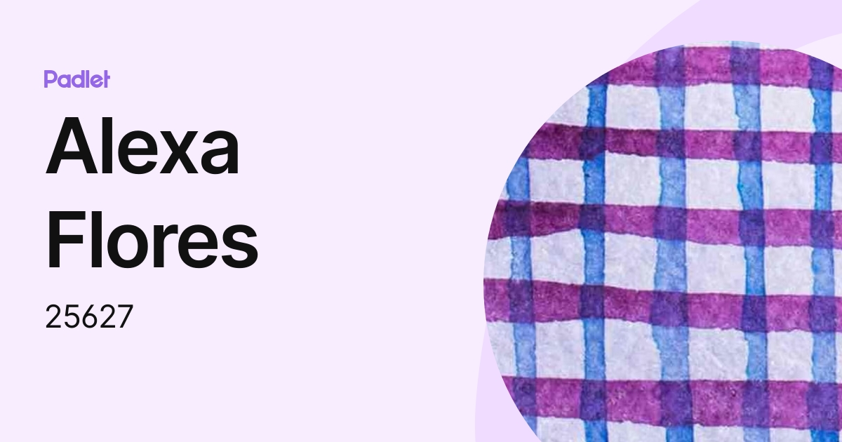 Alexa Flores (25627) profile | Padlet