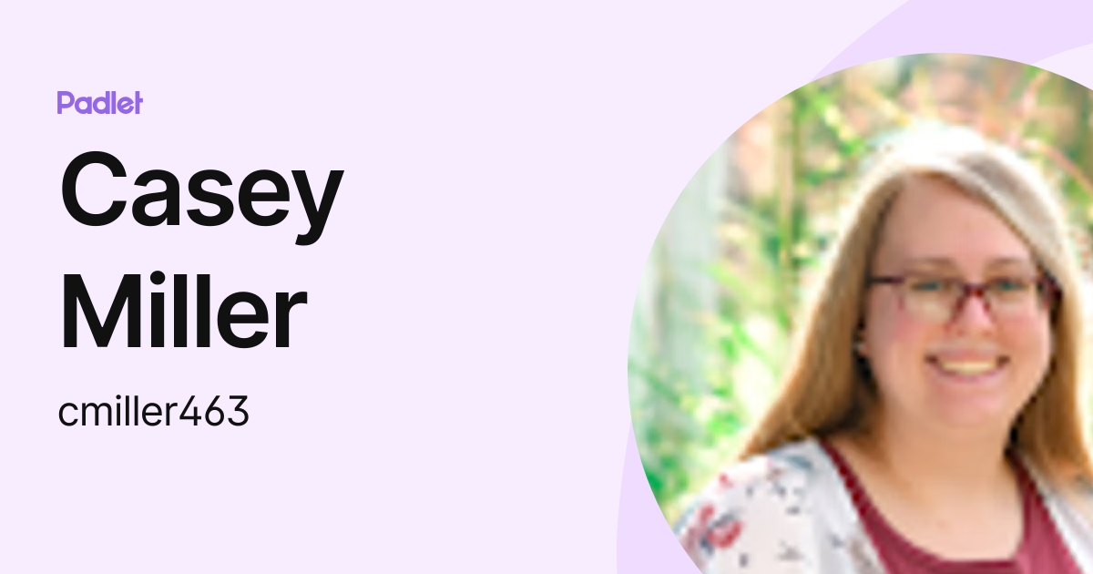 Casey Miller (cmiller463) profile | Padlet