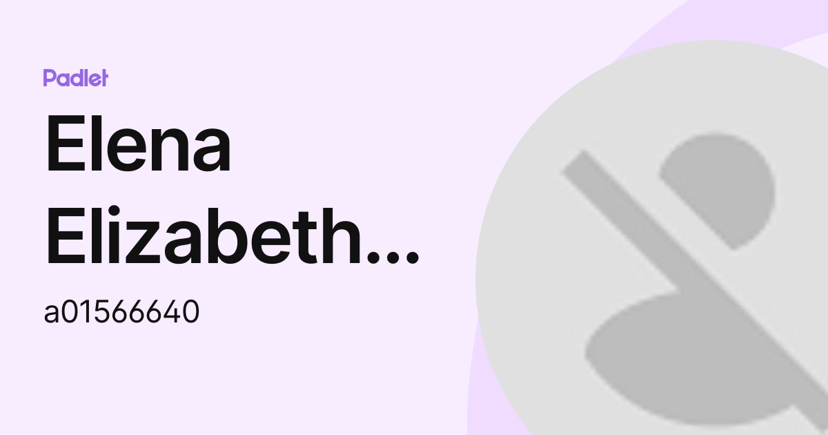 Elena Elizabeth Mercado Flores (a01566640) profile | Padlet