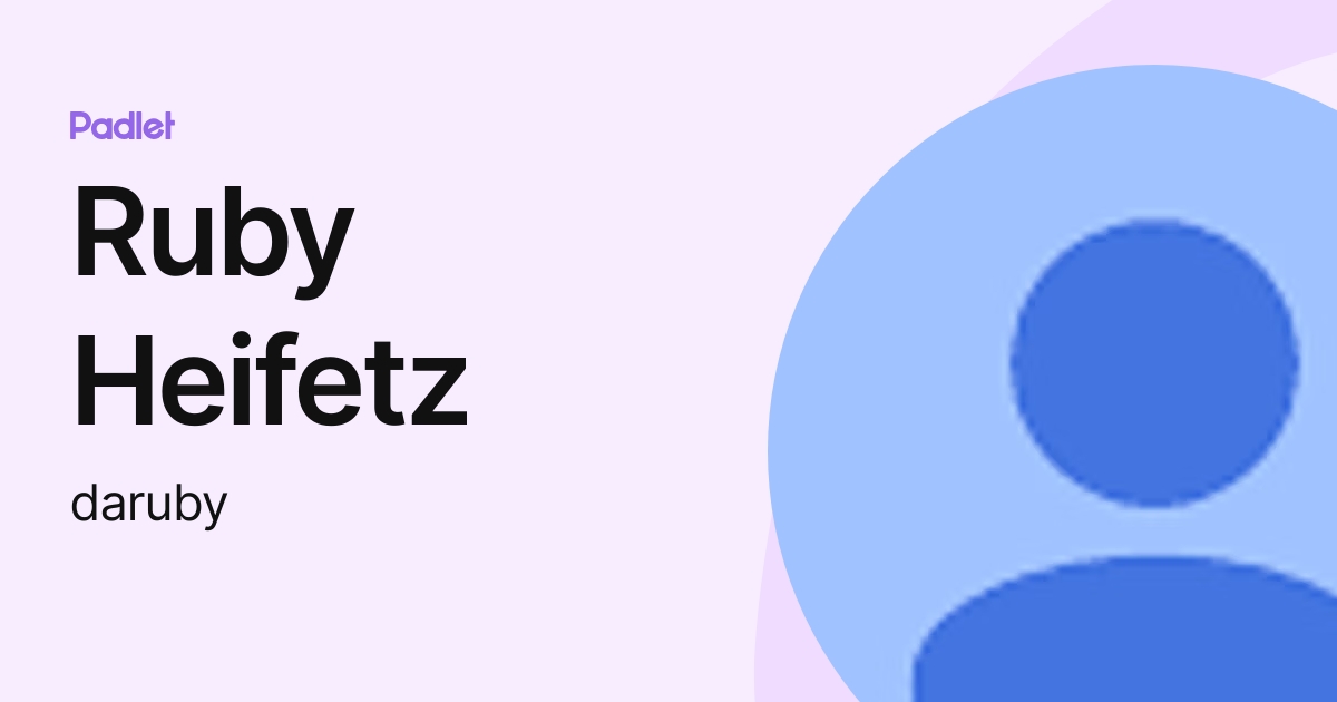 Ruby Heifetz (rheifetz1) profile | Padlet