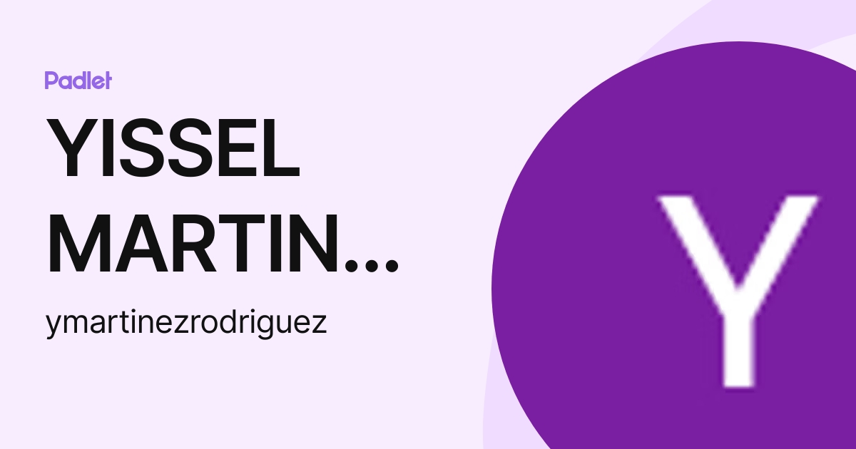 YISSEL MARTINEZ RODRIG (ymartinezrodriguez) profile | Padlet