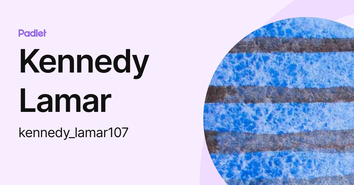 Kennedy Lamar (kennedy_lamar107) profile | Padlet