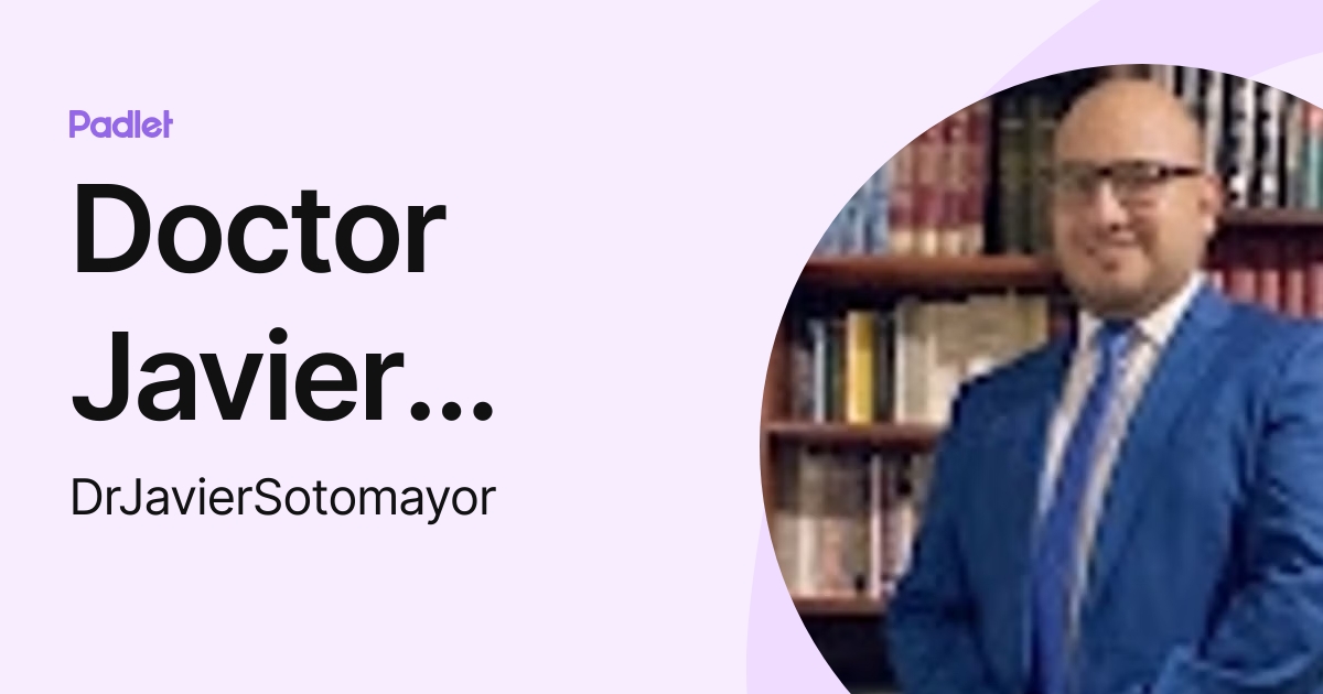 Doctor Javier Angel Sotomayor Berrocal (DrJavierSotomayor) profile | Padlet