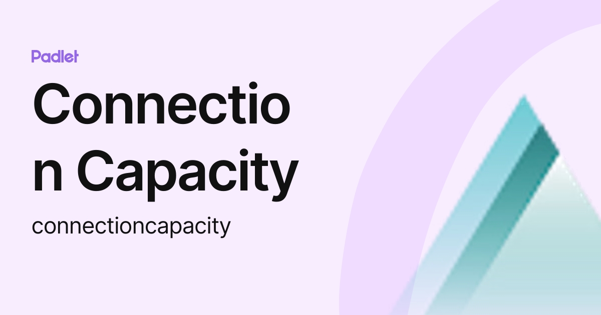 Connection Capacity (connectioncapacity) profile | Padlet