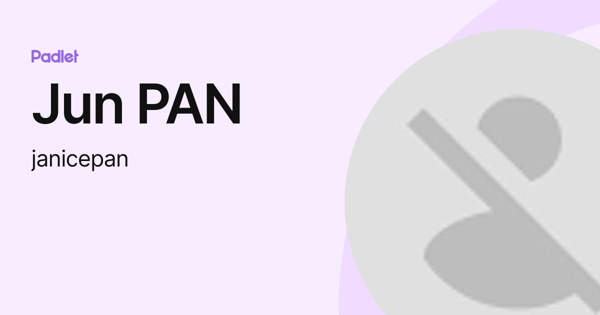 Jun PAN (janicepan) profile | Padlet