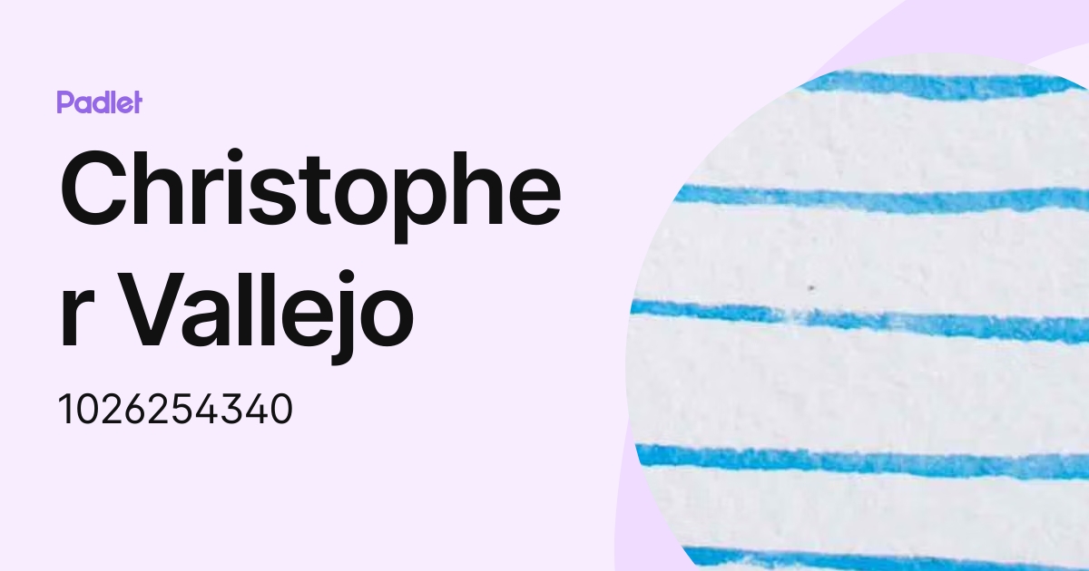 Christopher Vallejo (1026254340) profile | Padlet