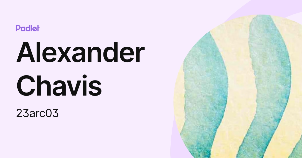 Alexander Chavis (23arc03) profile | Padlet