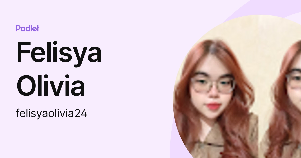 Felisya Olivia (felisyaolivia24) profile | Padlet