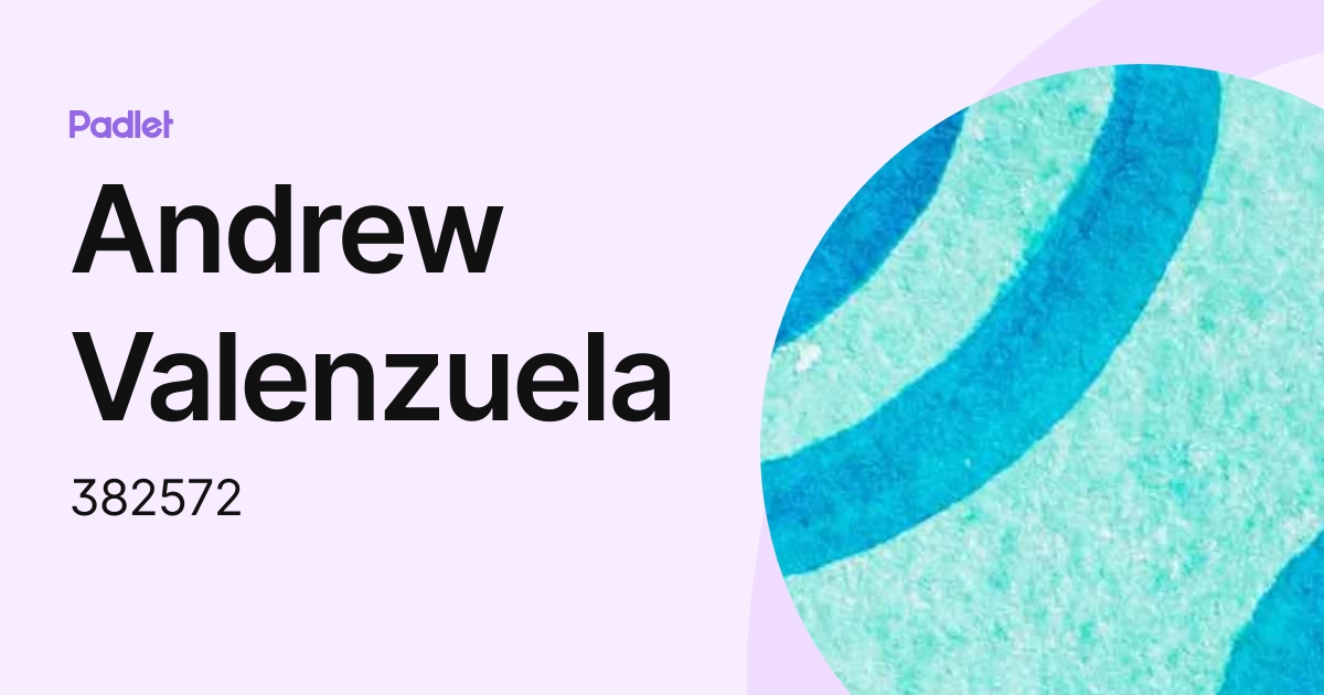 Andrew Valenzuela (382572) profile | Padlet