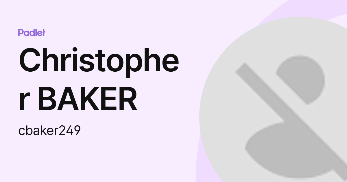 Christopher BAKER (cbaker249) profile | Padlet