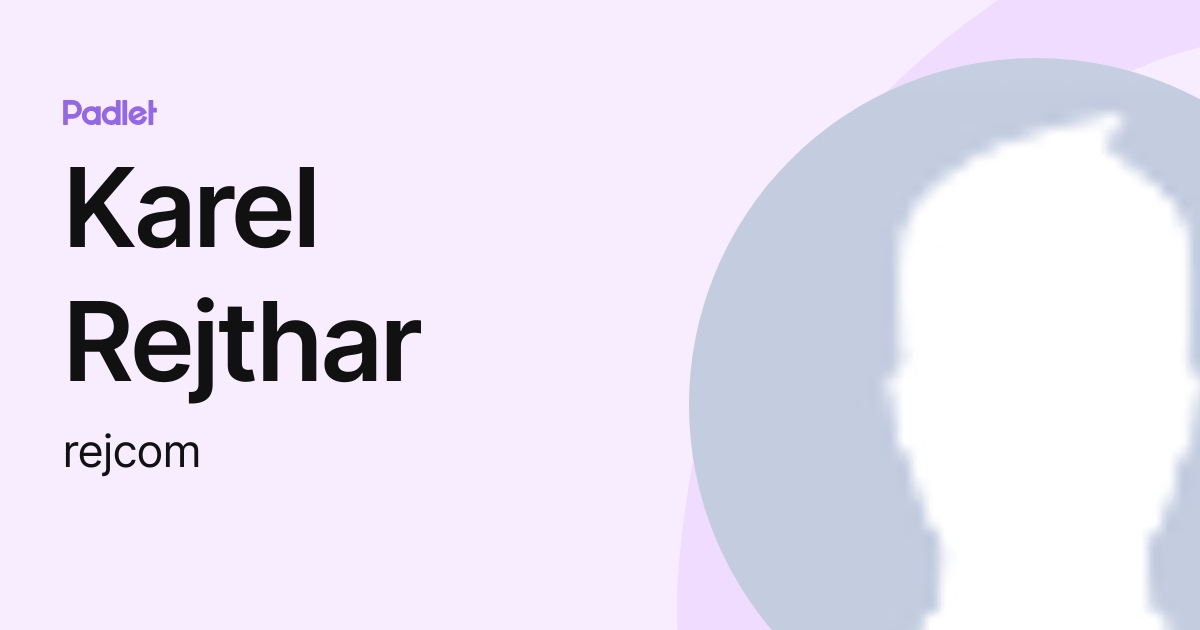 Karel Rejthar (rejcom) profile | Padlet
