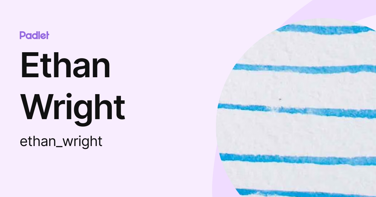 Ethan Wright (ethan_wright) profile | Padlet