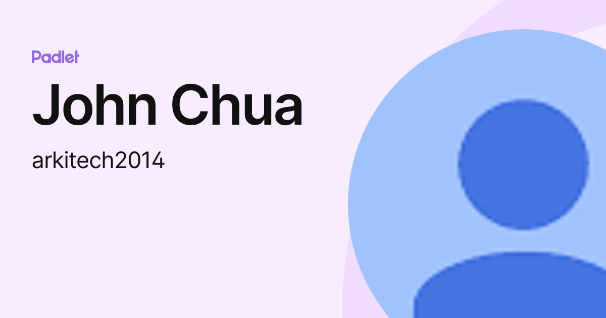 John Chua (arkitech2014) profile | Padlet