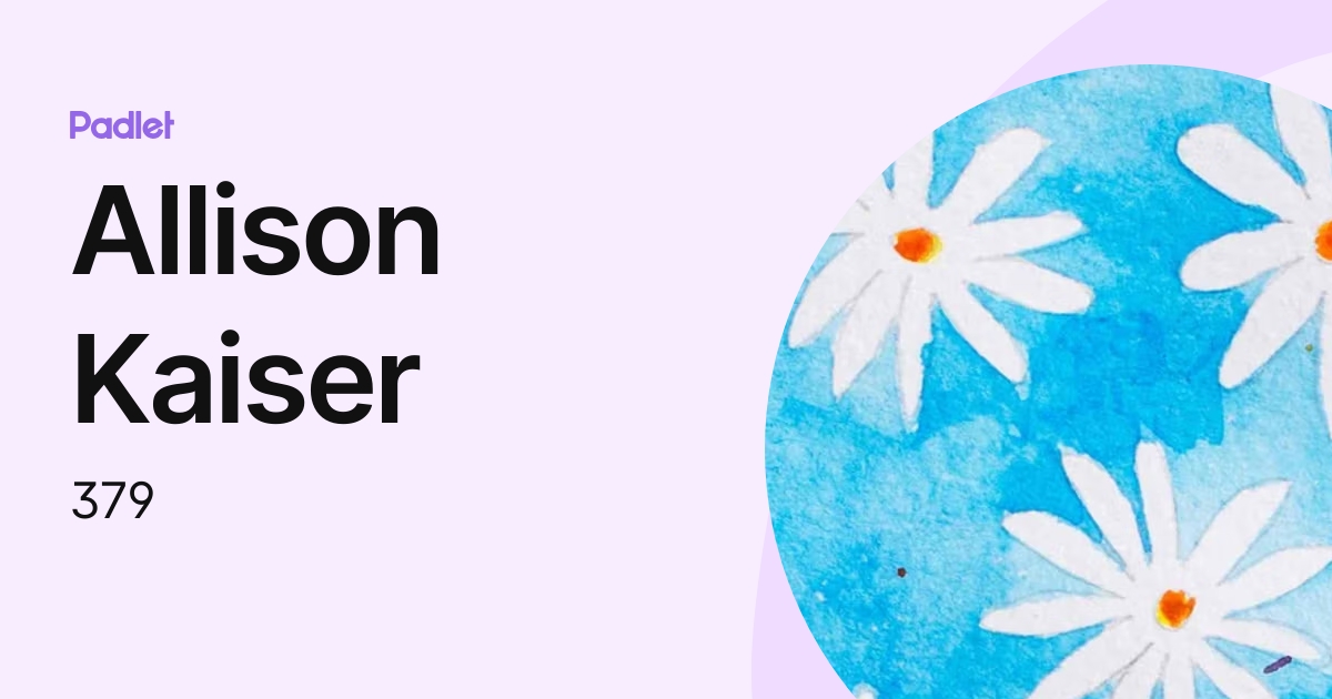 Allison Kaiser (379) profile | Padlet