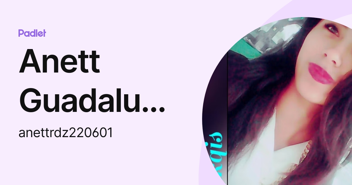 Anett Guadalupe García Rodríguez (anettrdz220601) profile | Padlet