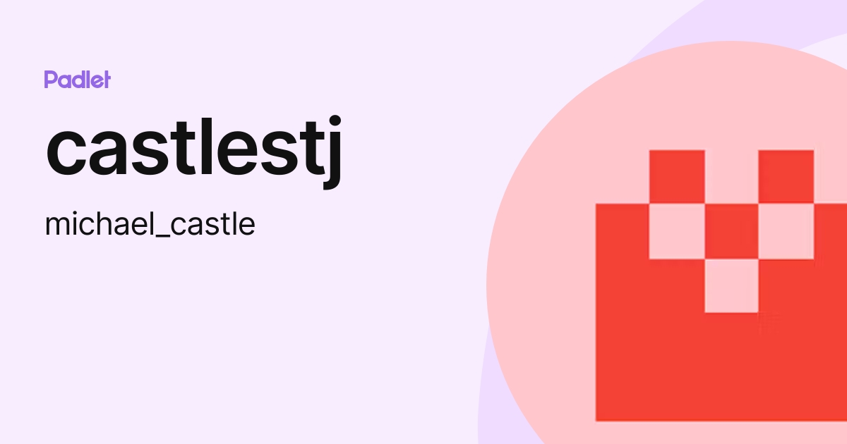 castlestj (michael_castle) profile | Padlet