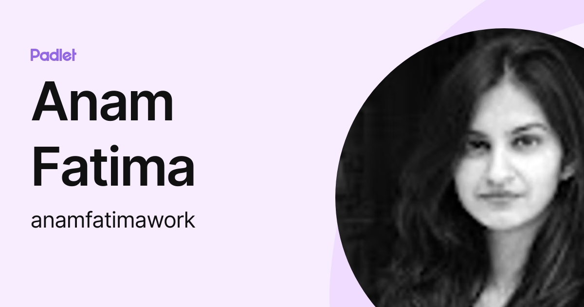 Anam Fatima (anamfatimawork) profile | Padlet