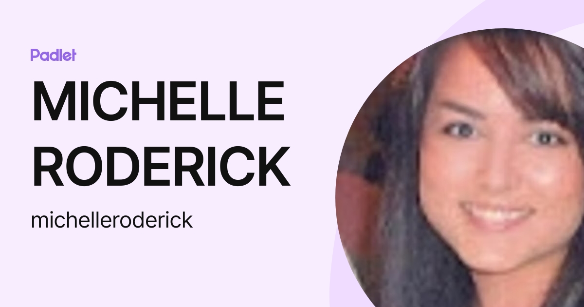 MICHELLE RODERICK (michelleroderick) profile | Padlet