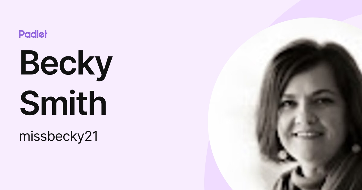 Becky Smith (missbecky21) profile | Padlet