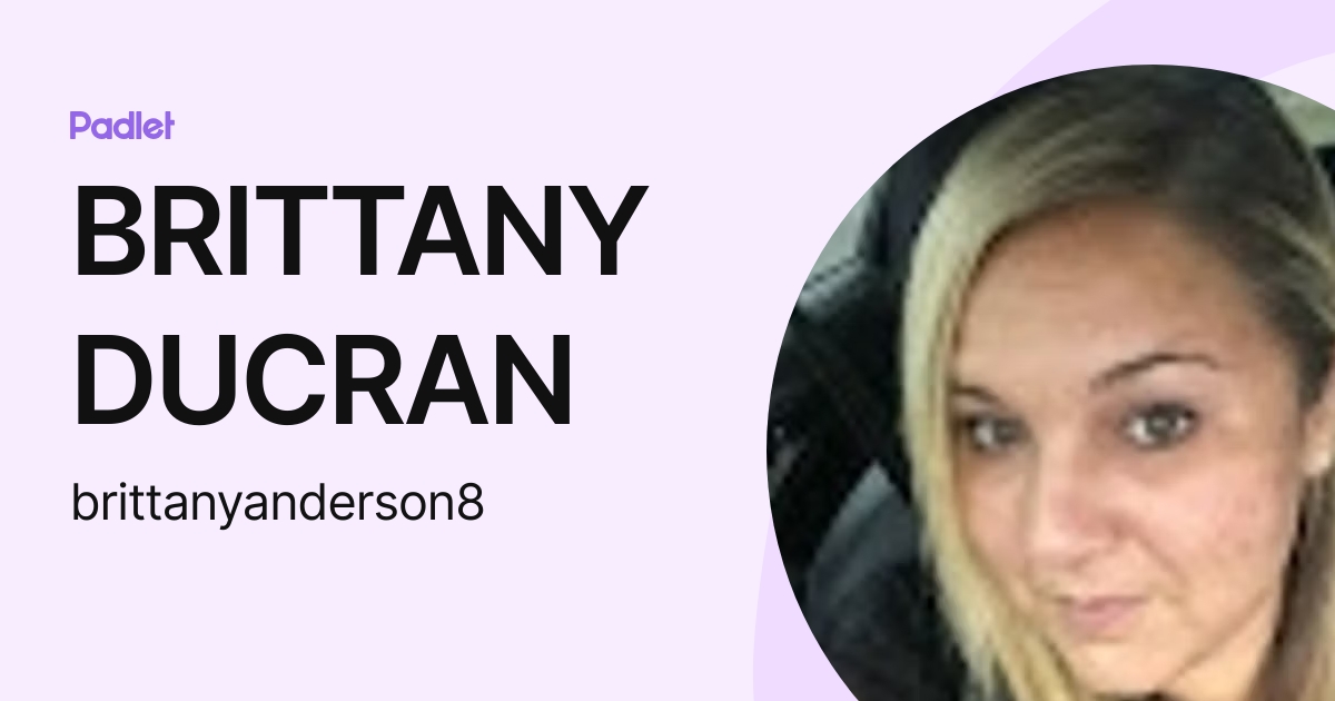 BRITTANY DUCRAN (brittanyanderson8) profile | Padlet