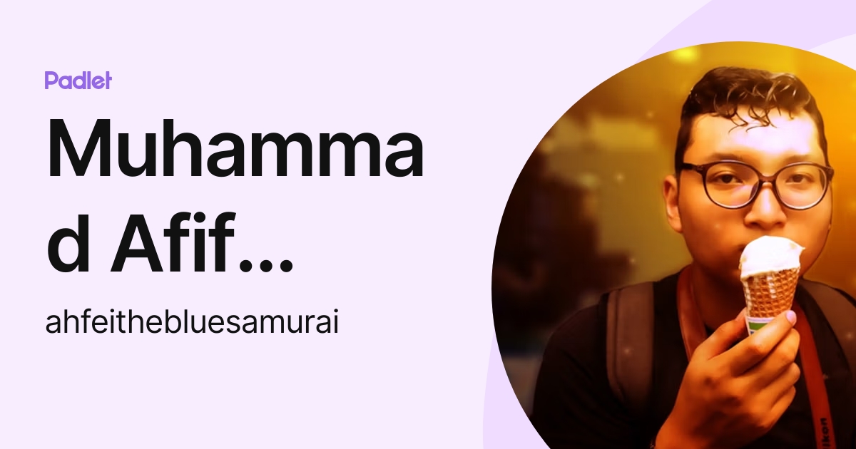 Muhammad Afif Darwisy (ahfeithebluesamurai) profile | Padlet