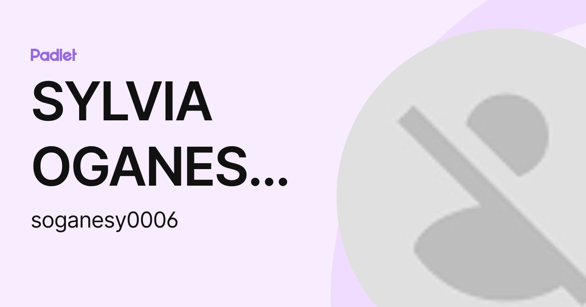 SYLVIA OGANESYAN (soganesy0006) profile | Padlet