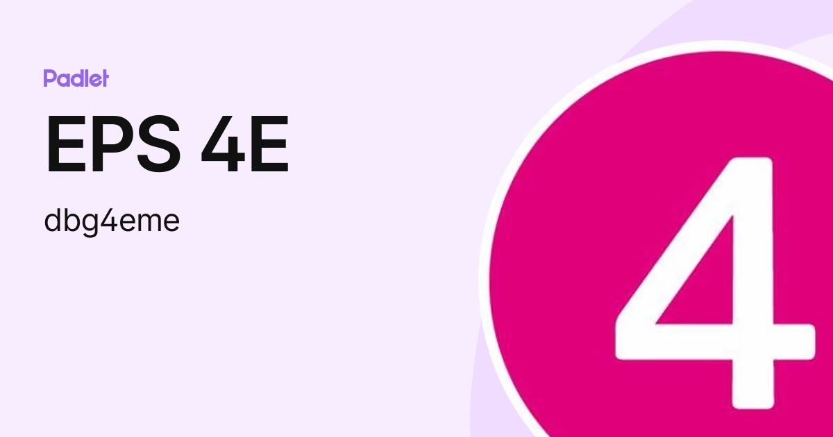 EPS 4E (dbg4eme) profile | Padlet