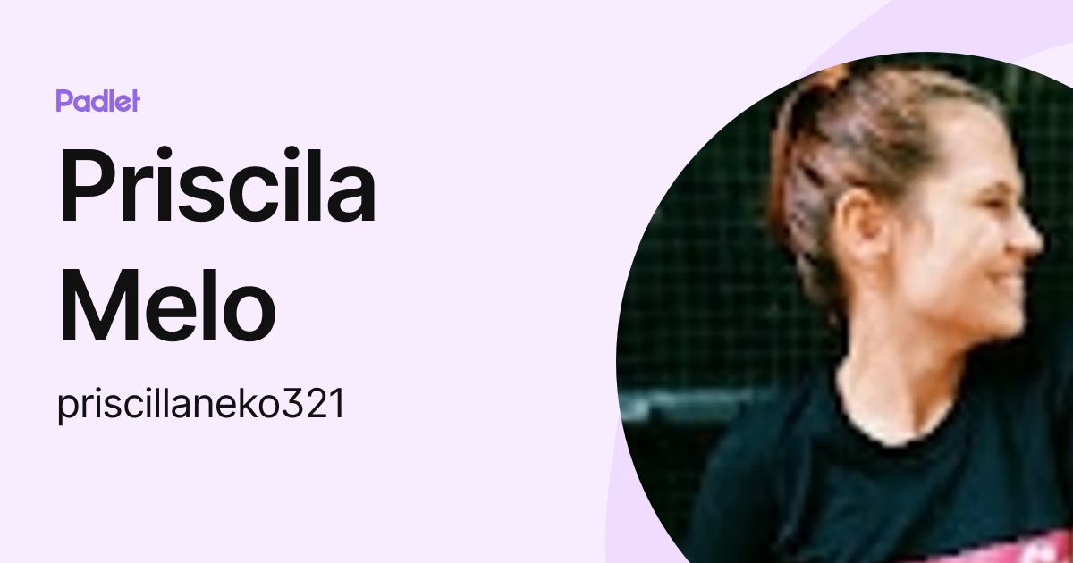 Priscila Melo (priscillaneko321) profile | Padlet