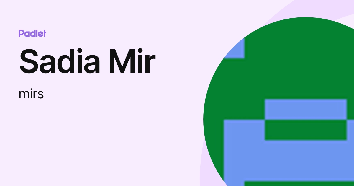 Sadia Mir (mirs) profile | Padlet