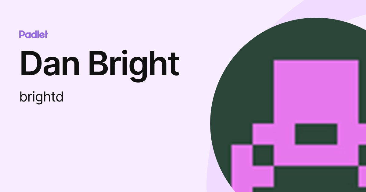 Dan Bright (brightd) profile | Padlet
