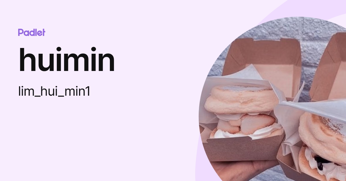 huimin (lim_hui_min1) profile | Padlet