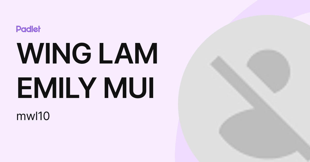 WING LAM EMILY MUI (mwl10) profile | Padlet