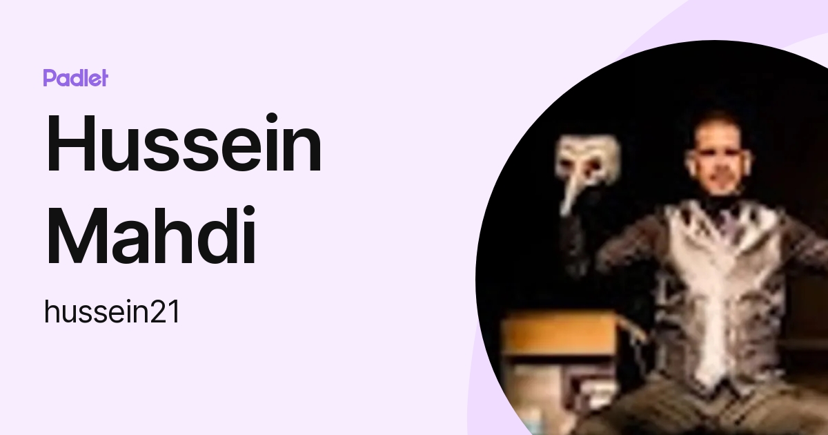 Hussein Mahdi (hussein21) profile | Padlet