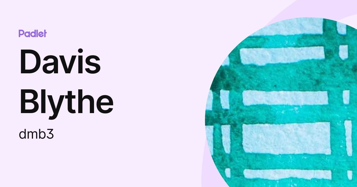 Davis Blythe (dmb3) profile | Padlet