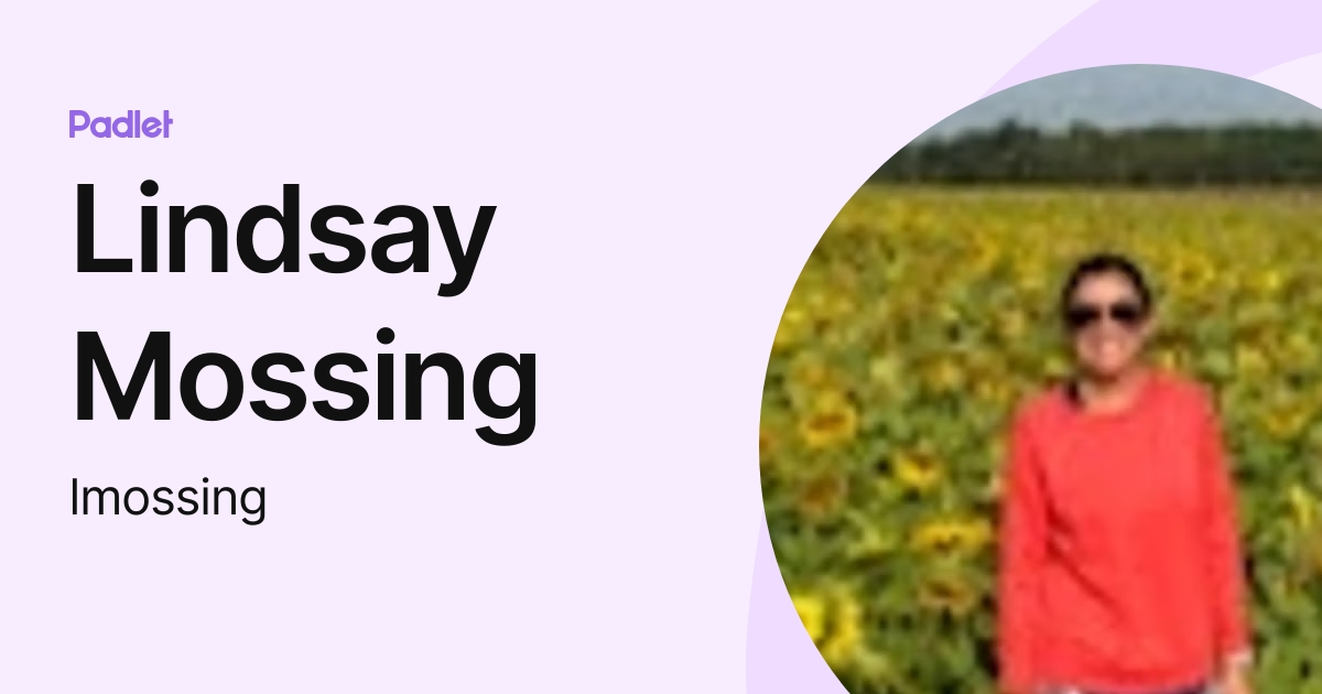 Lindsay Mossing (lmossing) profile | Padlet
