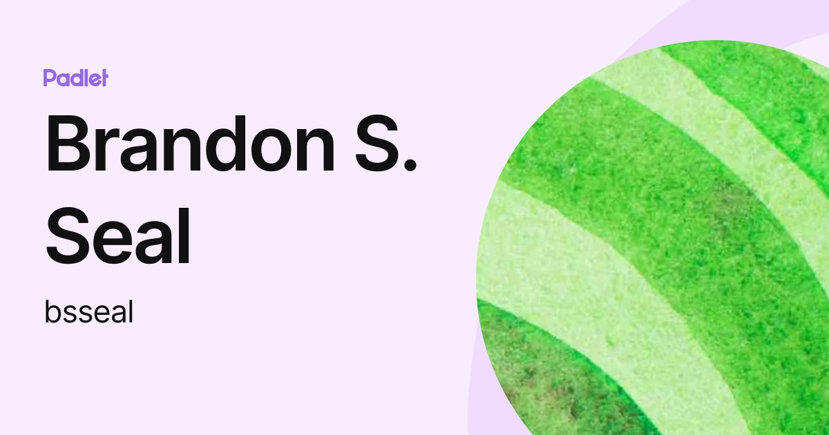 Brandon S. Seal (bsseal) profile | Padlet