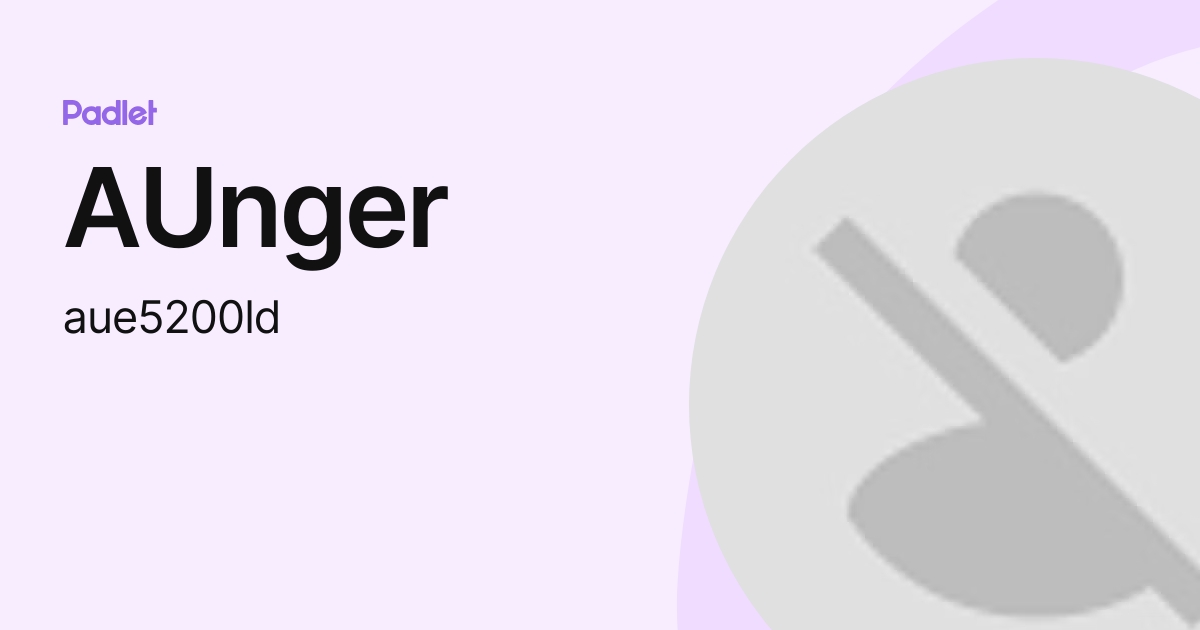 AUnger (aue5200ld) profile | Padlet