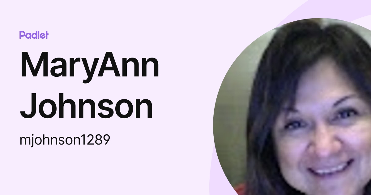 MaryAnn Johnson (mjohnson1289) profile | Padlet