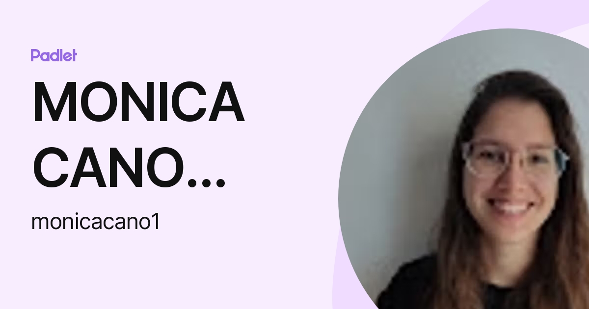 MONICA CANO BERNARDO (monicacano1) profile | Padlet
