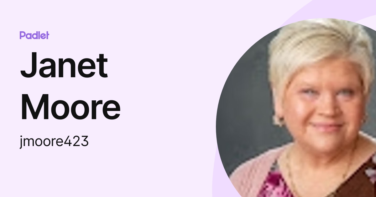Janet Moore (jmoore423) profile | Padlet