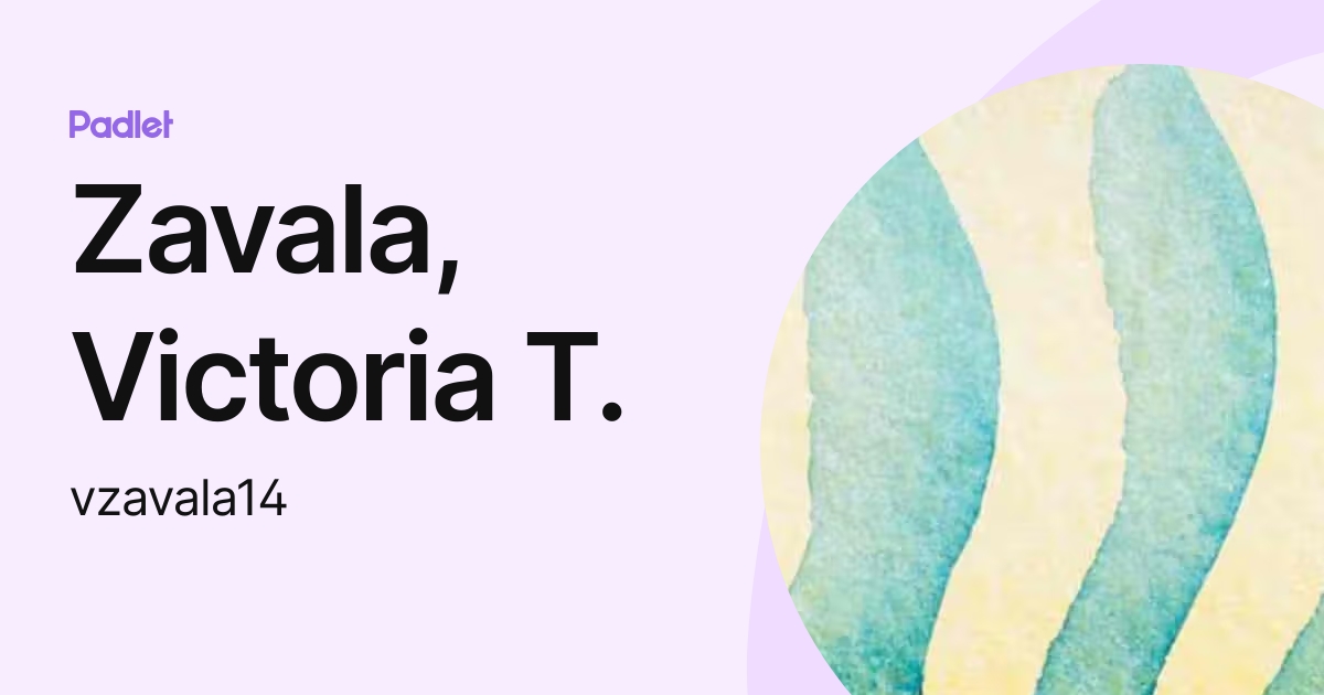 Zavala, Victoria T. (vzavala14) profile | Padlet