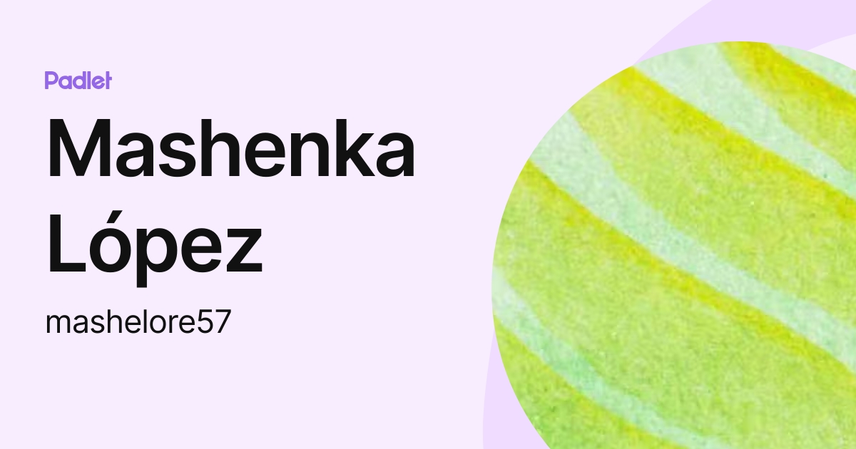 Mashenka López (mashelore57) profile | Padlet
