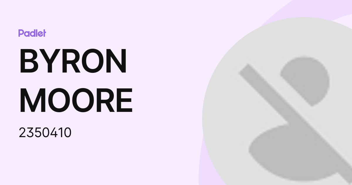 BYRON MOORE (2350410) profile | Padlet