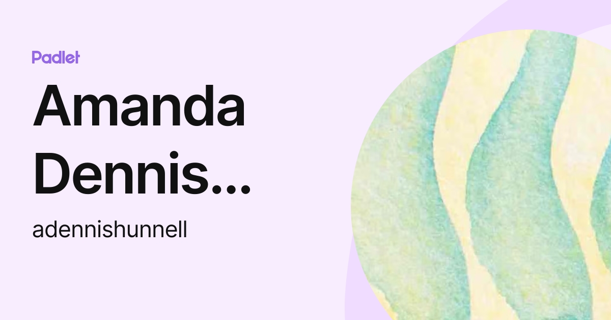 Amanda Dennis Hunnell (adennishunnell) profile | Padlet
