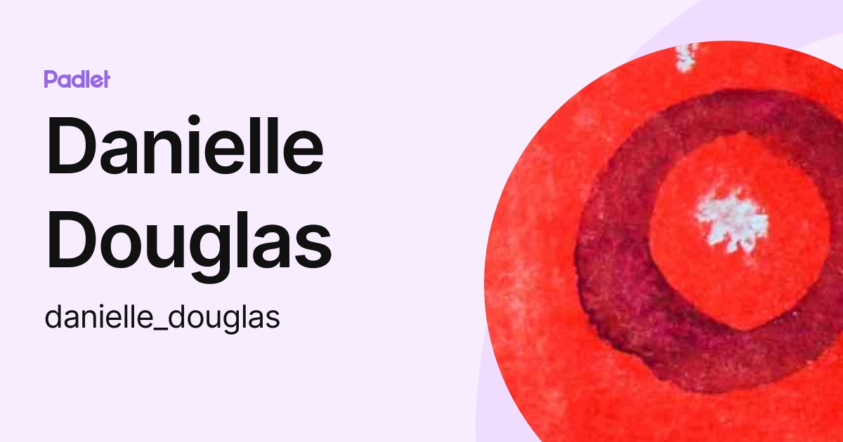 Danielle Douglas (danielle_douglas) profile | Padlet