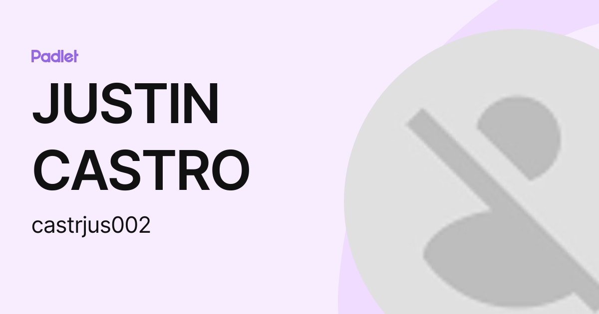 JUSTIN CASTRO (castrjus002) profile | Padlet