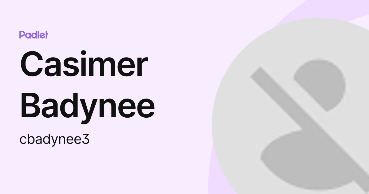 Casimer Badynee (cbadynee3) profile | Padlet
