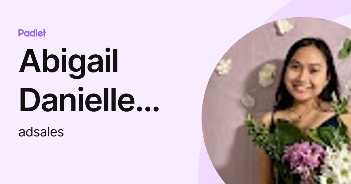 Abigail Danielle Sales (adsales) profile | Padlet