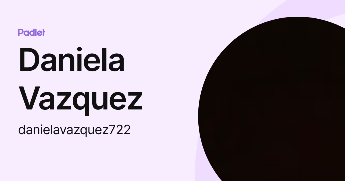 Daniela Vazquez (danielavazquez722) profile | Padlet